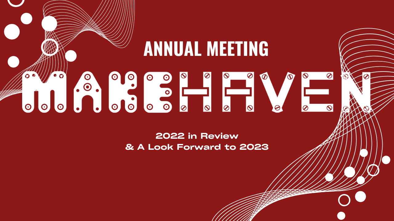 Annual MakeHaven Member Meeting & Celebration | MakeHaven